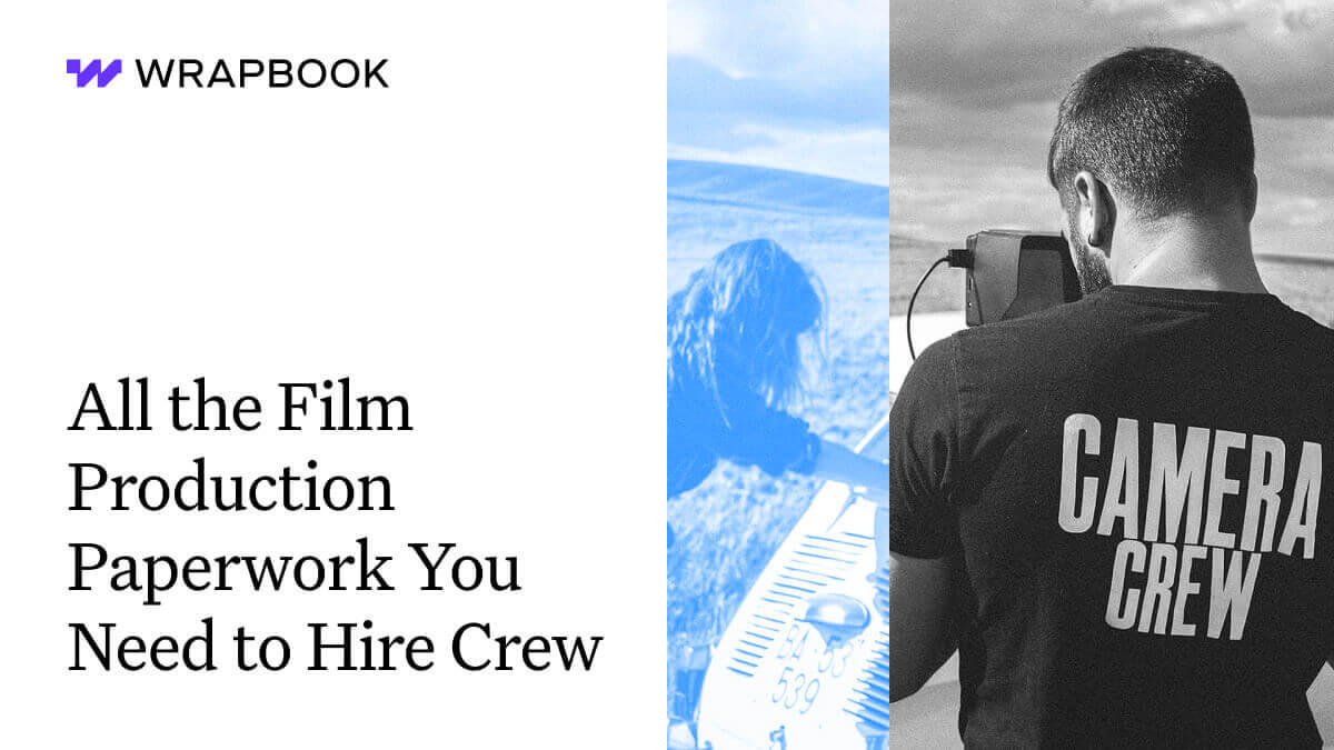 All the Film Production Paperwork You Need to Hire Crew | Wrapbook